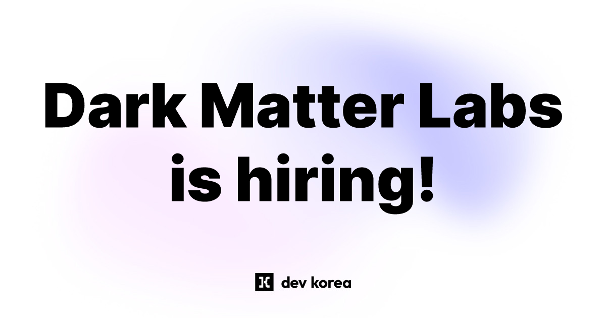 Dark Matter Labs | Dev Korea