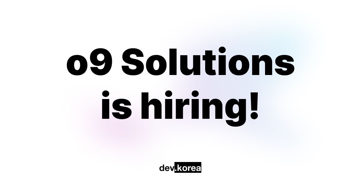 o9 Solutions | Dev Korea