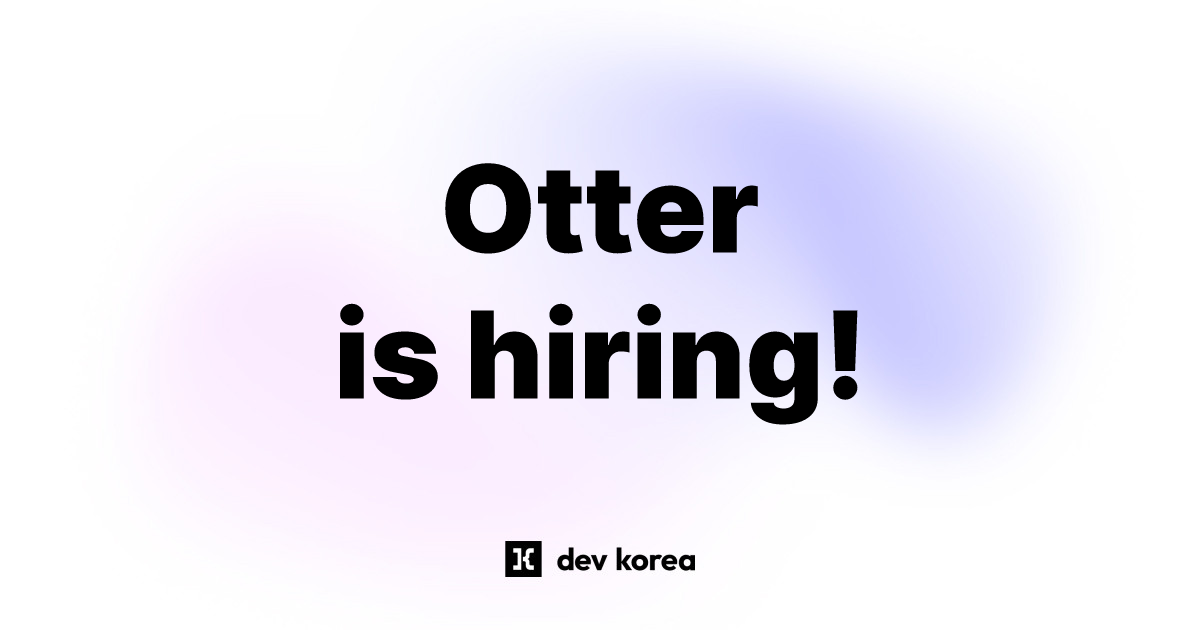 Otter | Dev Korea