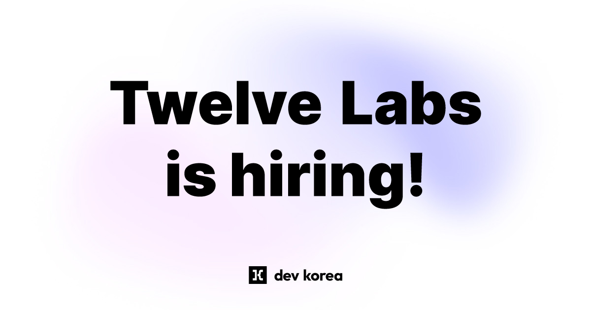Twelve Labs | Dev Korea