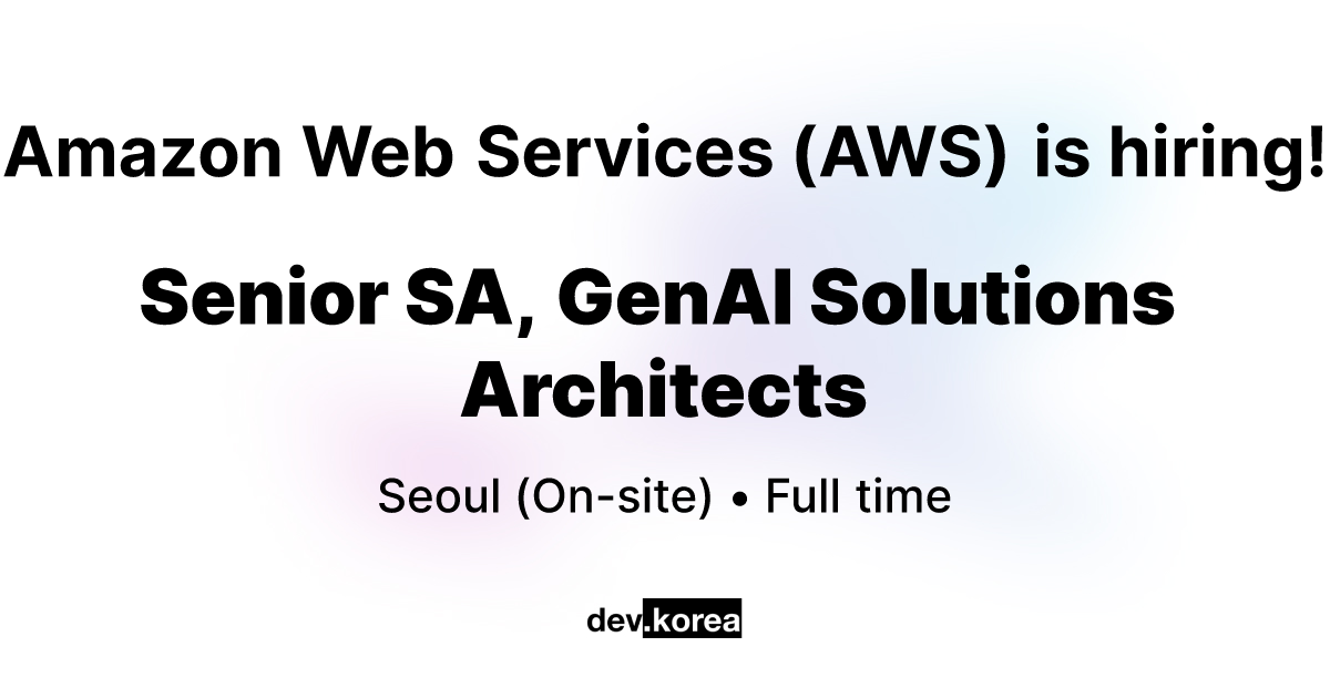 Senior SA, GenAI Solutions Architects at Amazon Web Services (AWS ...