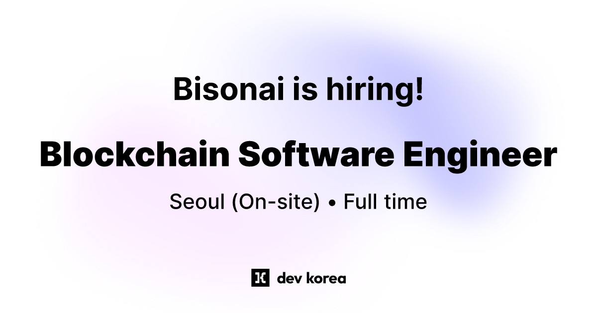 Blockchain Software Engineer at Bisonai • Seoul | Dev Korea