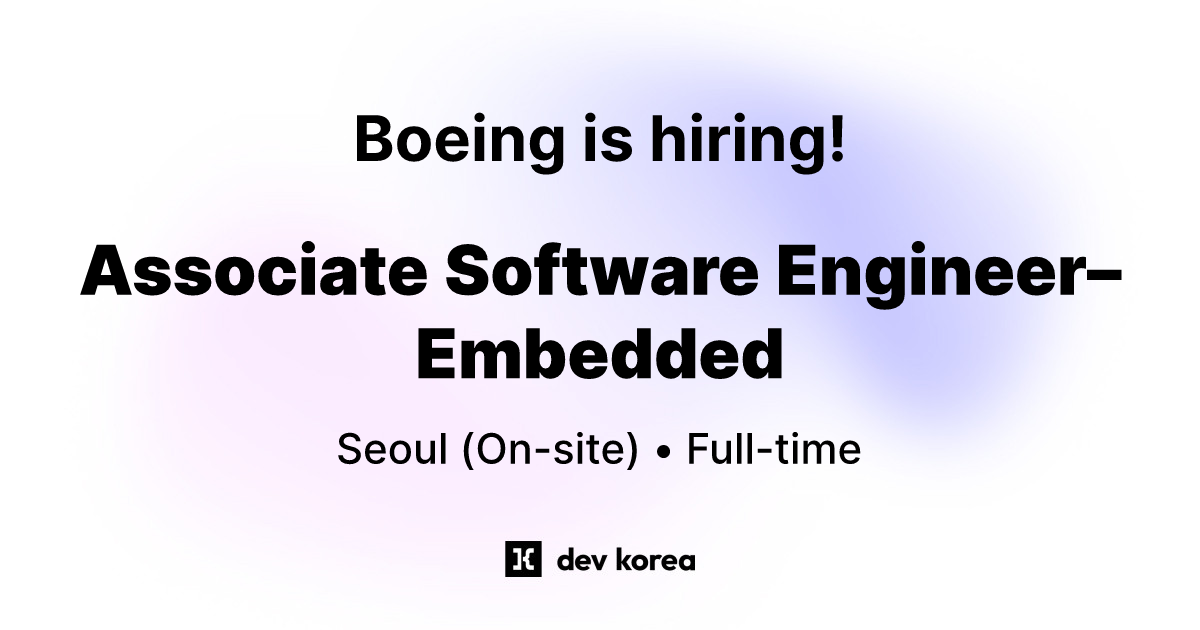Associate Software Engineer-Embedded at Boeing • Seoul | Dev Korea