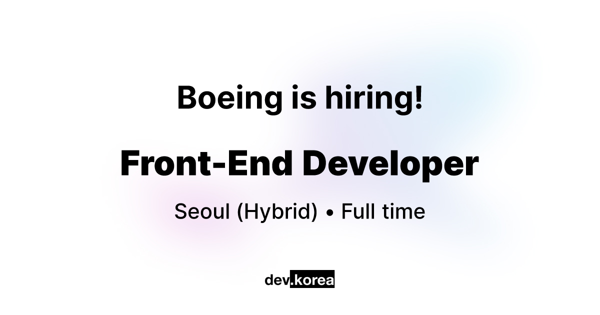 Front-End Developer at Boeing • Seoul | Dev Korea