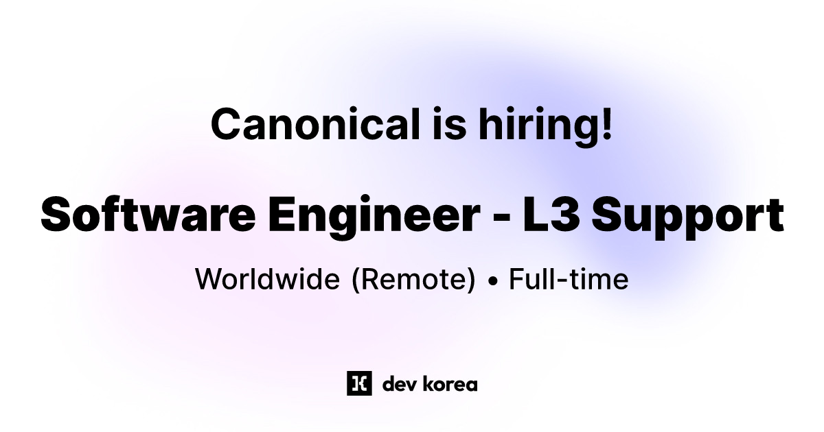 Software Engineer - L3 Support at Canonical • Worldwide | Dev Korea