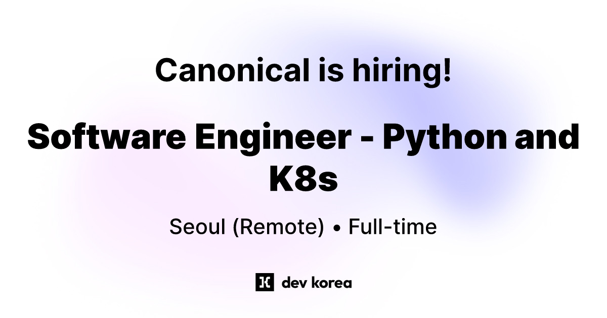 Software Engineer - Python and K8s at Canonical • Seoul | Dev Korea