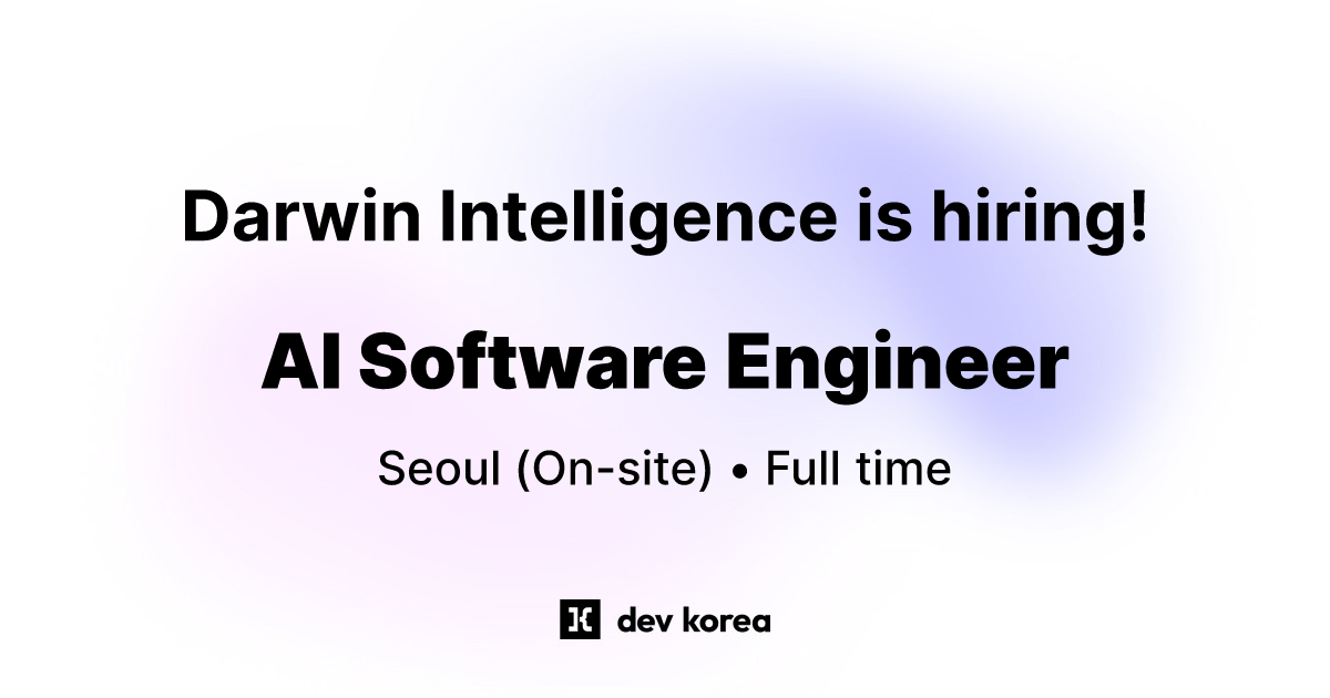 AI Software Engineer at Darwin Intelligence • Seoul | Dev Korea
