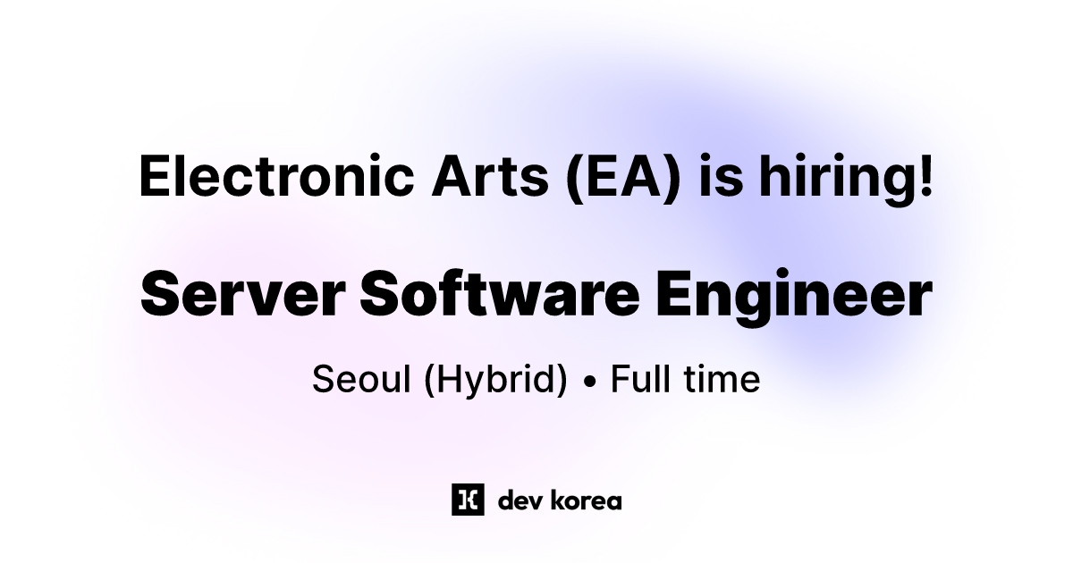 Server Software Engineer at Electronic Arts (EA) • Seoul | Dev Korea