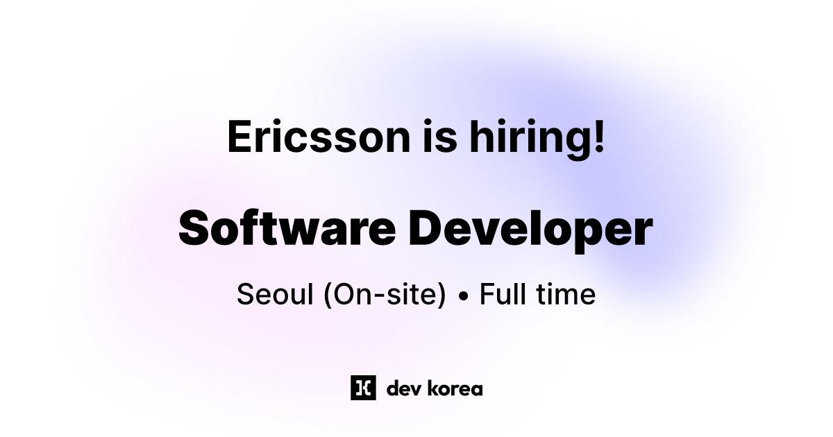 Software Developer at Ericsson • Seoul | Dev Korea