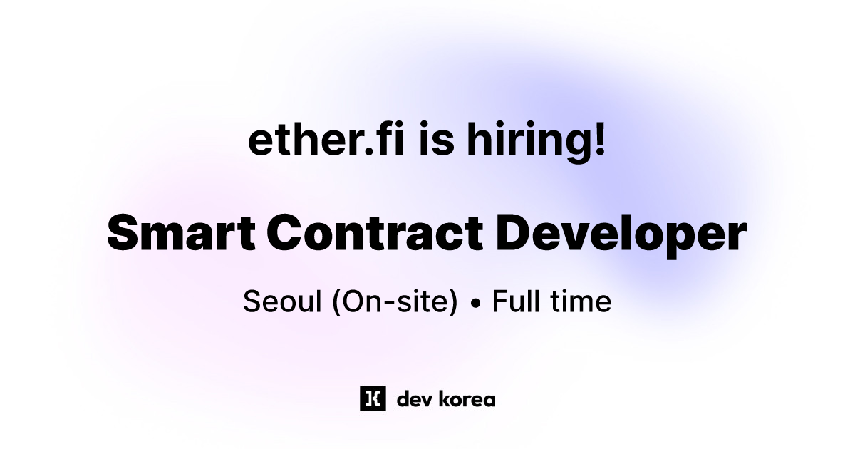 Smart Contract Developer at ether.fi • Seoul | Dev Korea