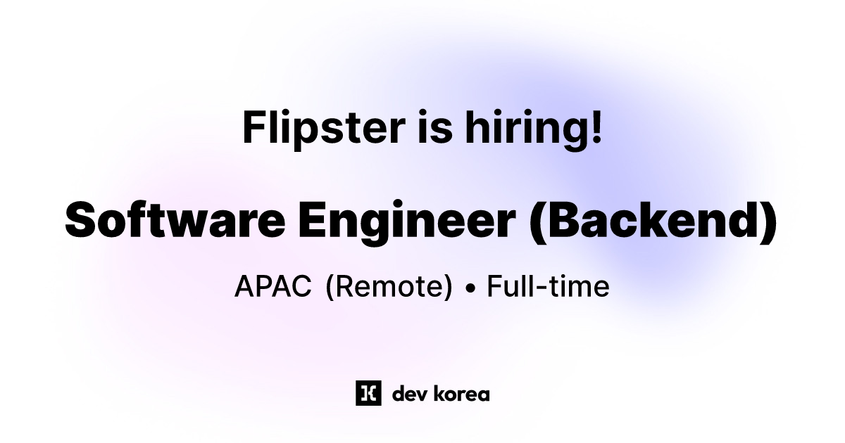 Software Engineer (Backend) at Flipster • APAC | Dev Korea