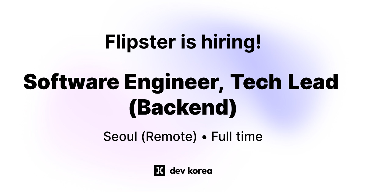 Software Engineer, Tech Lead (Backend) at Flipster • Seoul | Dev Korea