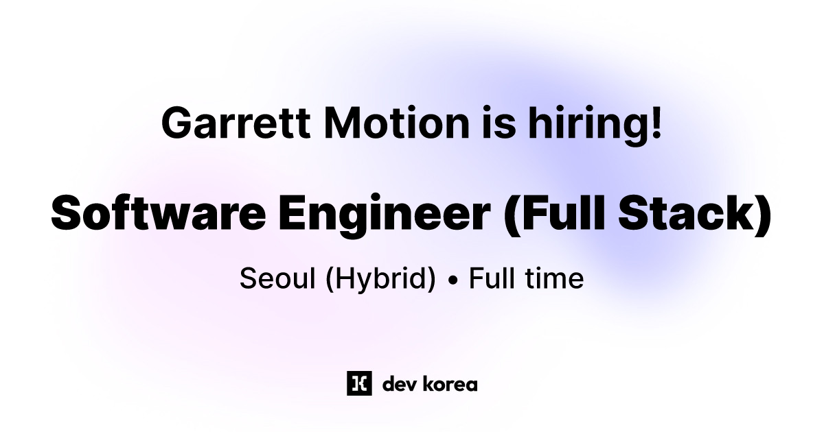 Software Engineer (Full Stack) at Garrett Motion • Seoul | Dev Korea
