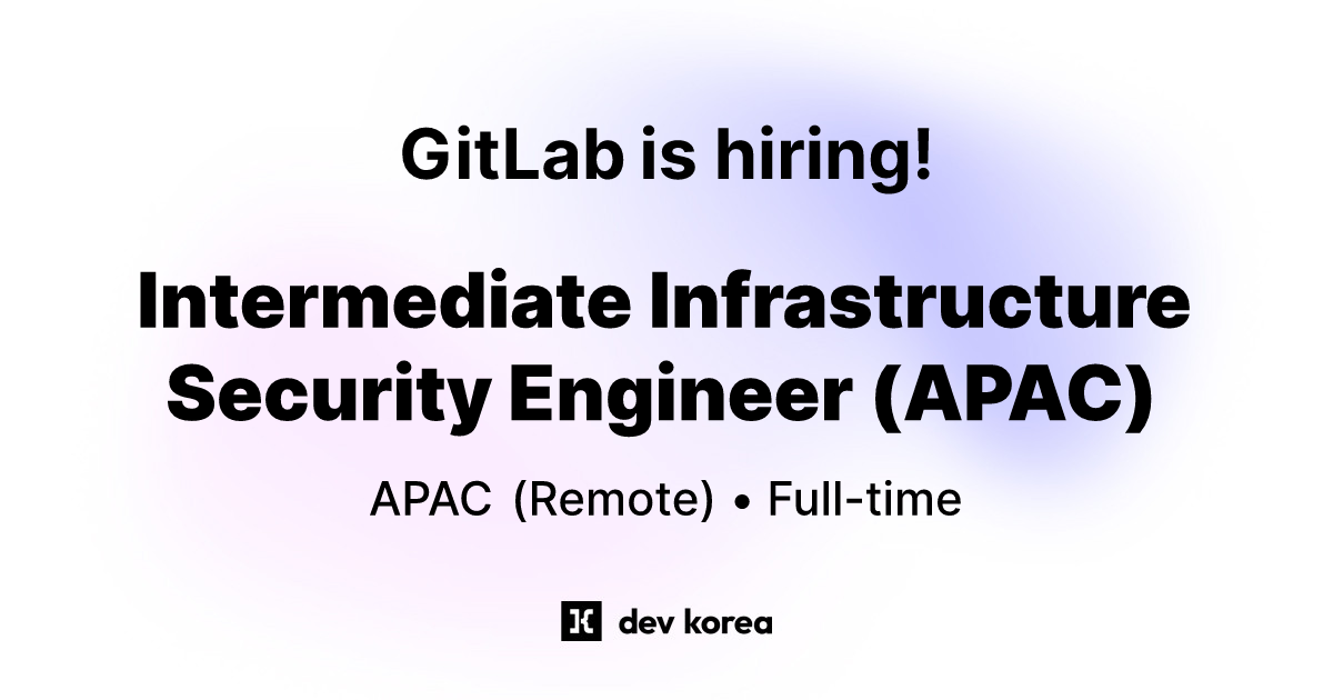 Intermediate Infrastructure Security Engineer (APAC) at GitLab • APAC ...