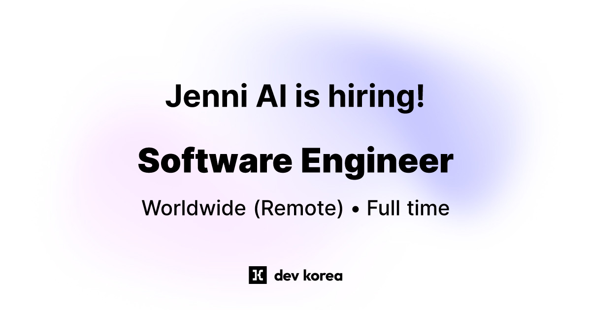 Software Engineer at Jenni AI • Worldwide | Dev Korea
