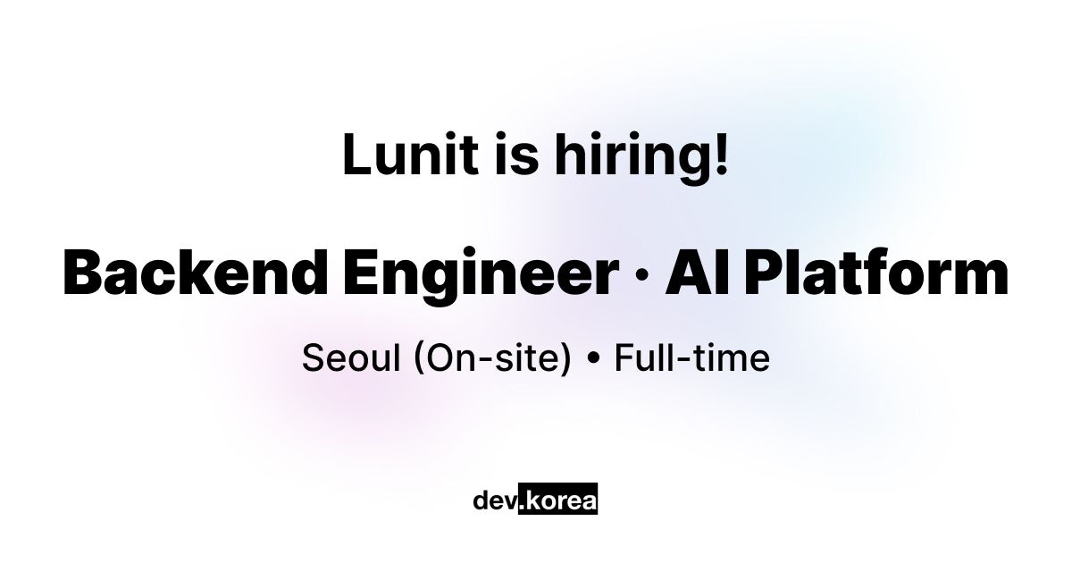 Backend Engineer Ai Platform At Lunit Seoul Dev Korea