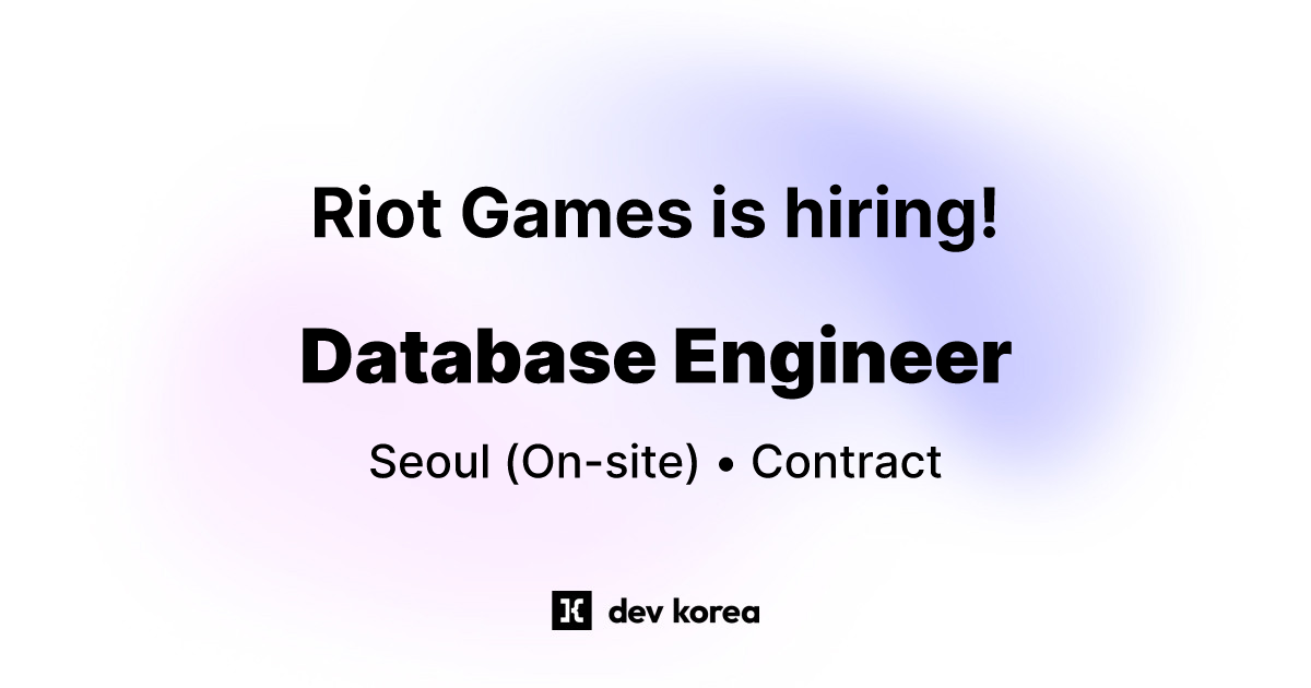 Database Engineer at Riot Games • Seoul | Dev Korea