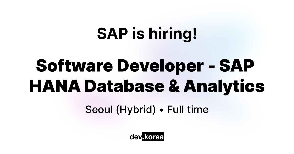 Software Developer - SAP HANA Database & Analytics at SAP • Seoul | Dev Korea