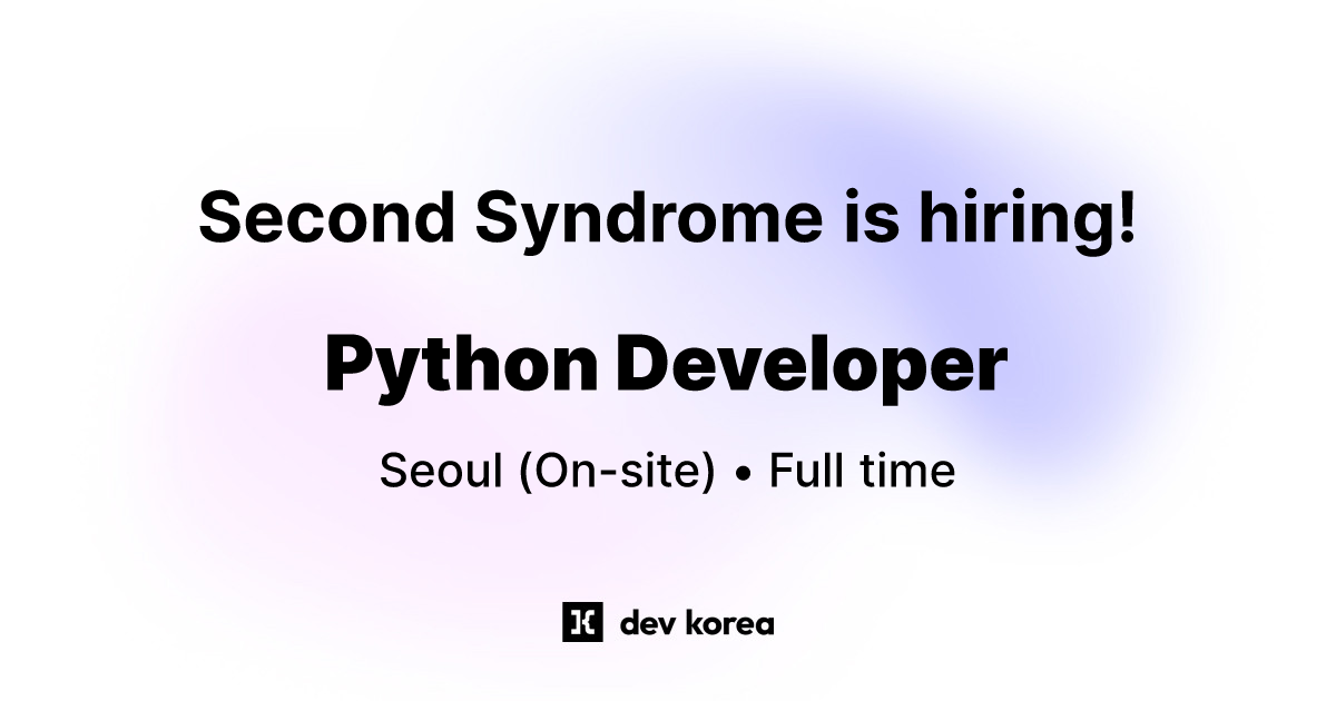 Python Developer at Second Syndrome • Seoul | Dev Korea
