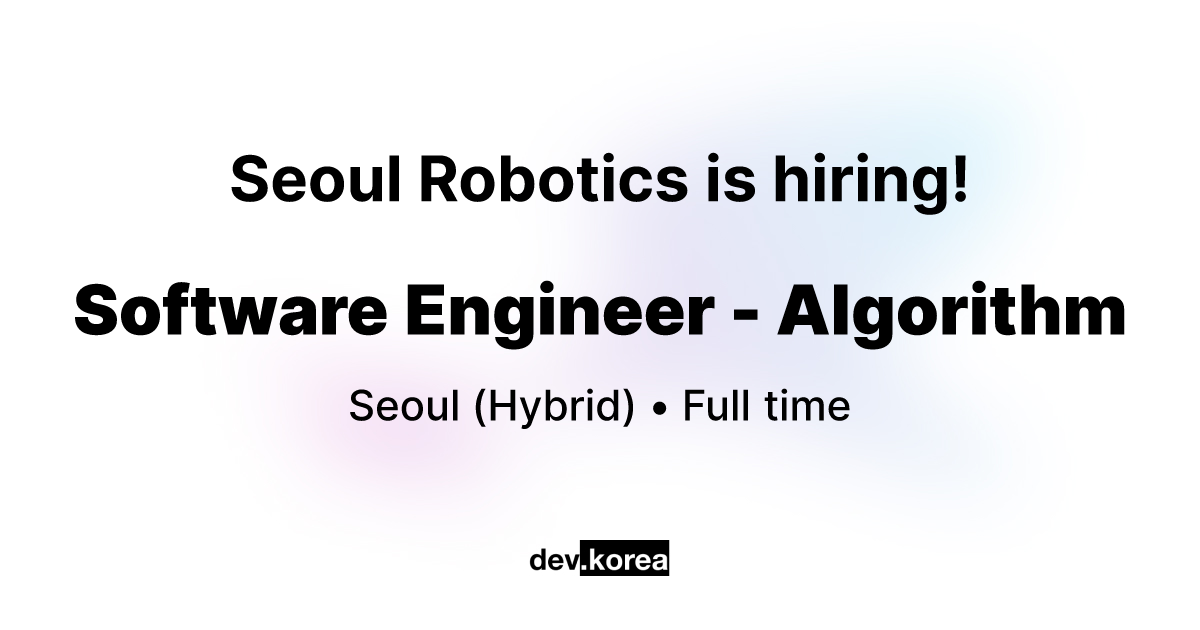 Software Engineer - Algorithm at Seoul Robotics • Seoul | Dev Korea
