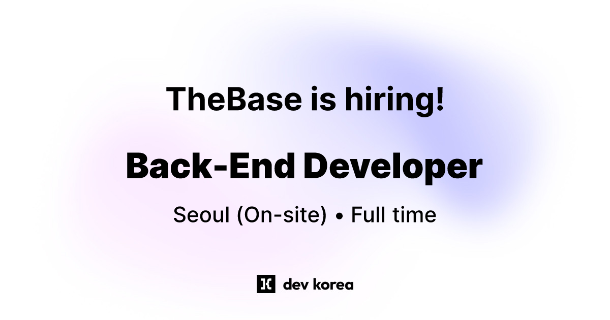 Back-End Developer at TheBase • Seoul | Dev Korea